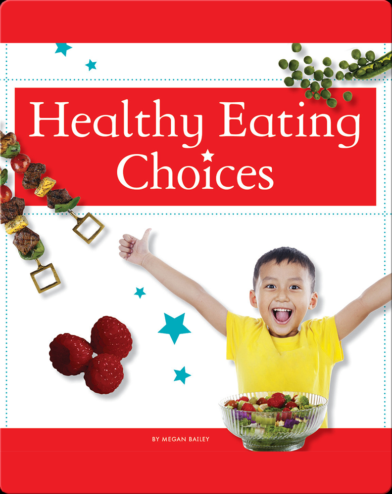 Healthy Eating Choices Book by Megan Bailey | Epic
