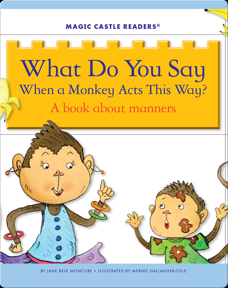 What Do You Say When a Monkey Acts This Way? A Book about Manners Book ...
