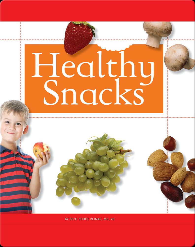 Healthy Snacks Book by Beth Bence Reinke | Epic