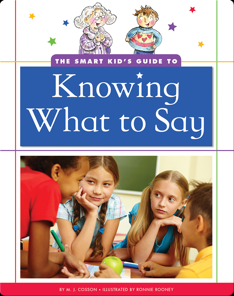 The Smart Kid's Guide to Knowing What to Say Book by M. J. Cosson | Epic