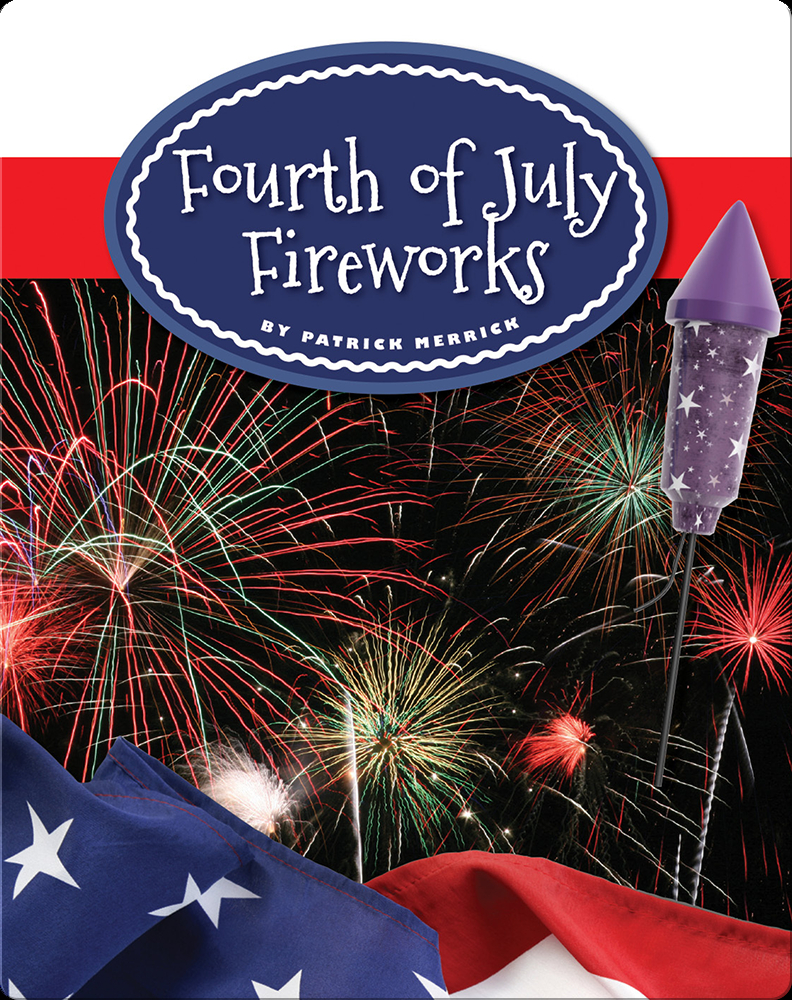 Fourth of July Fireworks Book by Patrick Merrick | Epic