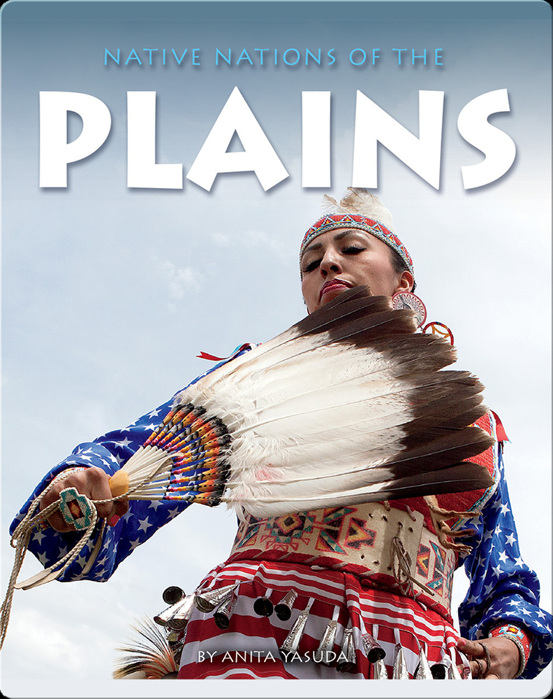 Native Nations of the Plains Book by Anita Yasuda | Epic