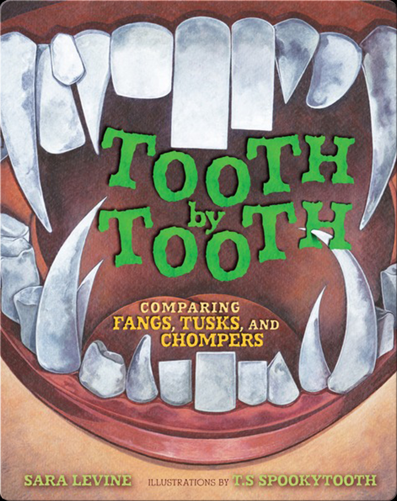 Tooth by Tooth: Comparing Fangs, Tusks, and Chompers Book by Sara C ...