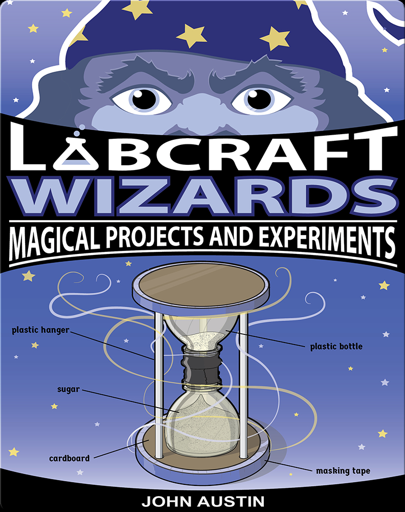 Labcraft Wizards: Magical Projects and Experiments Book by John Austin ...