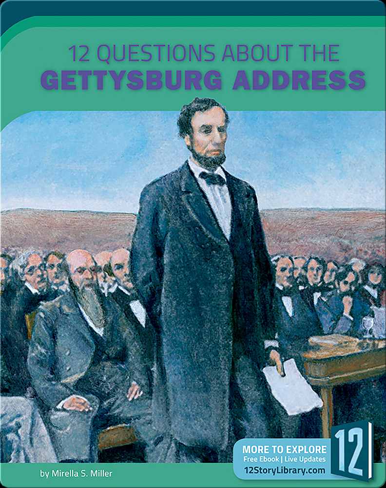 12 Questions About The Gettysburg Address Book by Mirella S. Miller | Epic