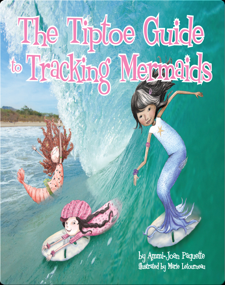 The Tiptoe Guide to Tracking Mermaids Book by Ammi-Joan Paquette | Epic