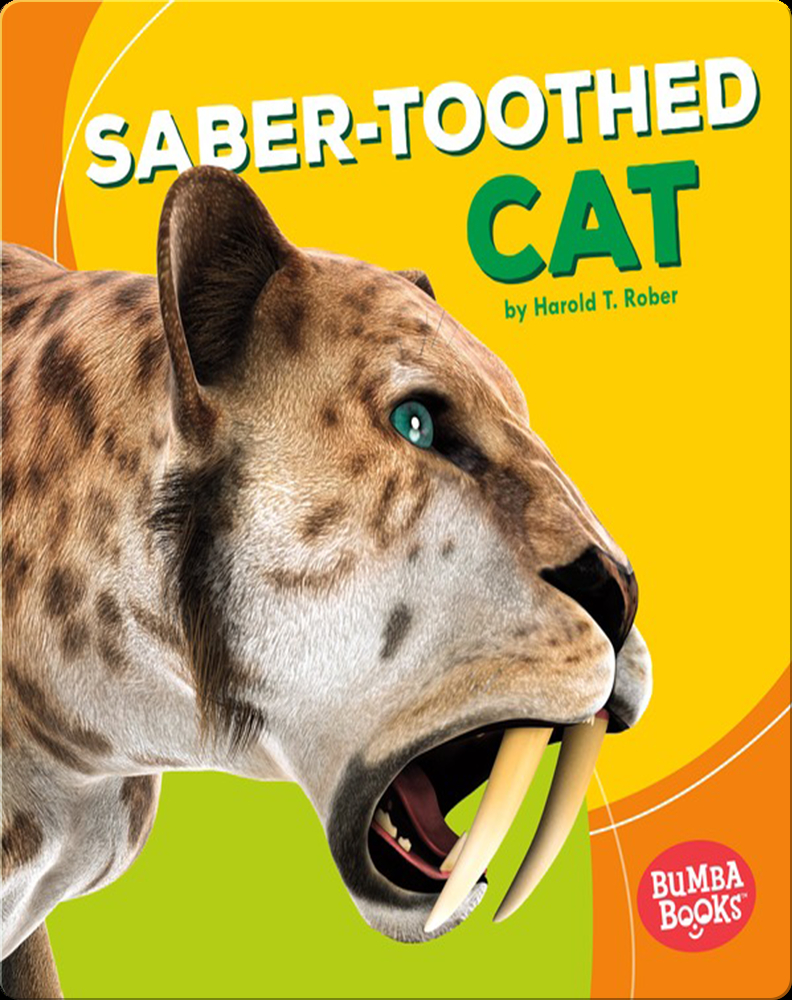 Saber-Toothed Cat Book by Harold T. Rober | Epic