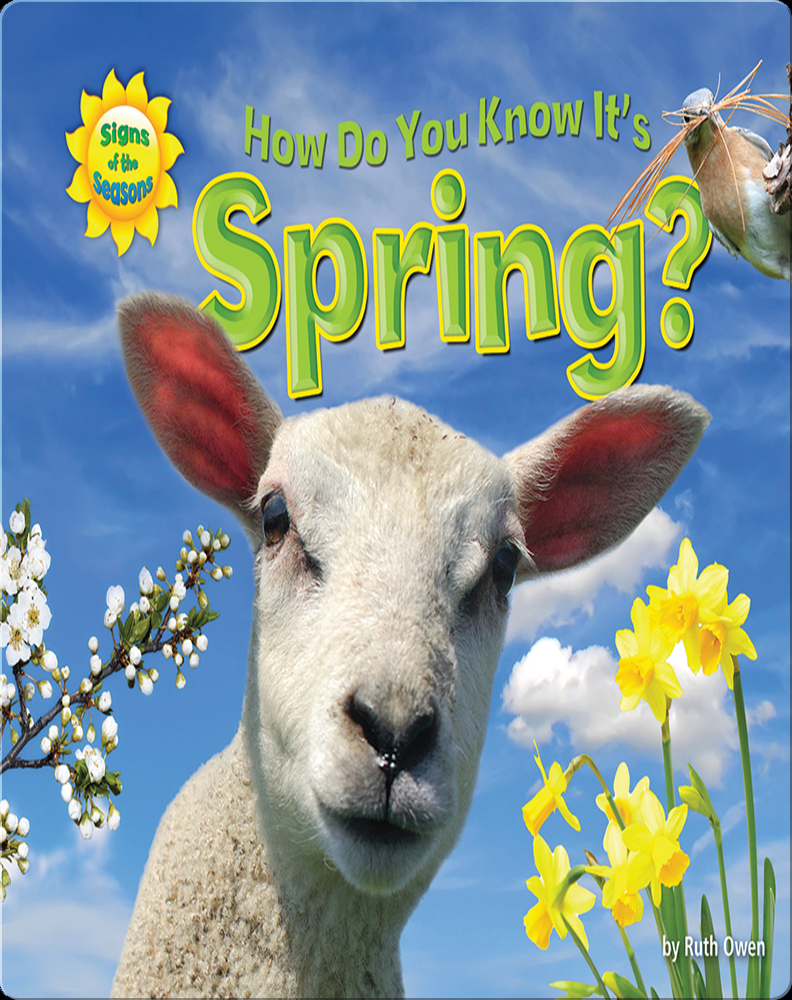 How Do You Know It’s Spring? Book by Ruth Owen | Epic