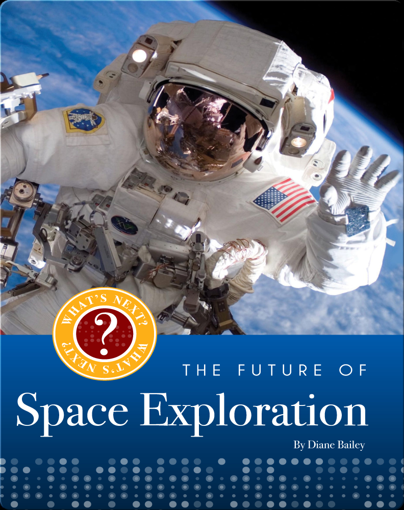 The Future of Space Exploration Book by Diane Bailey, Daine Bailey | Epic