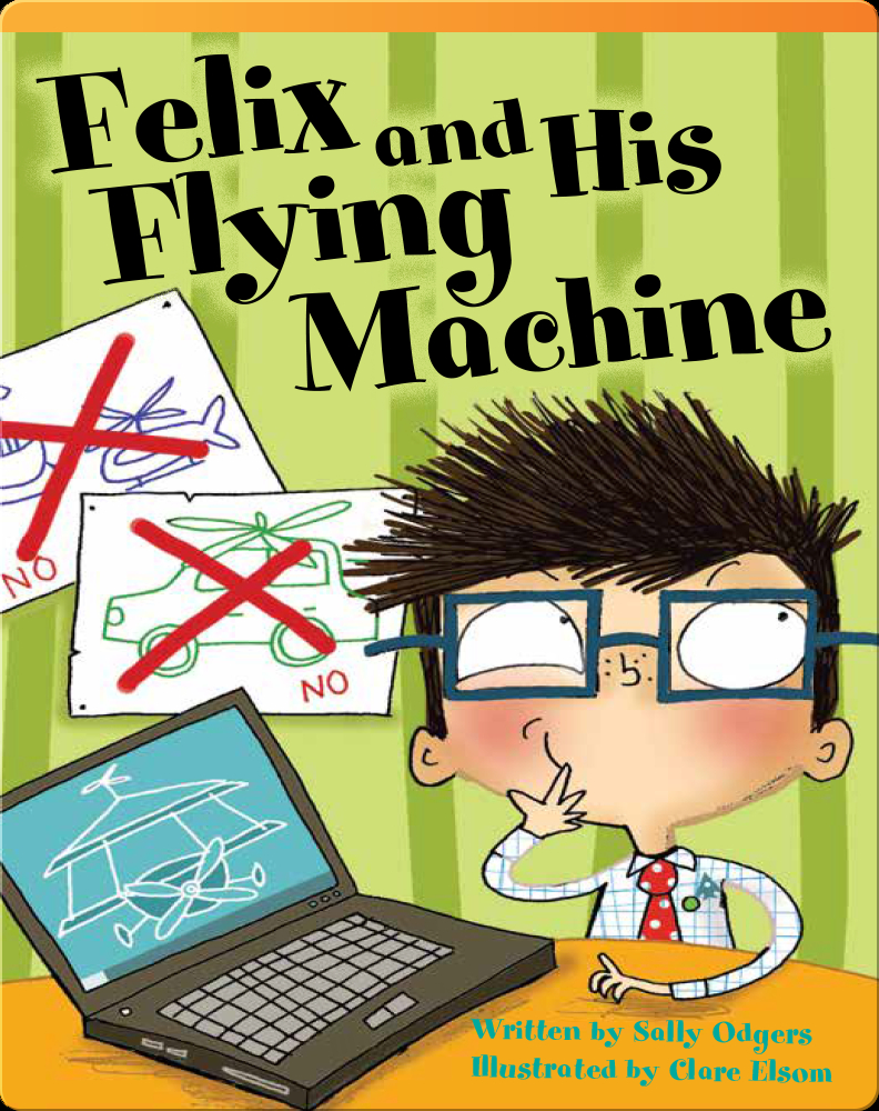 Felix and His Flying Machine Book by Sally Odgers | Epic