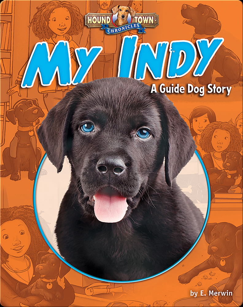 My Indy: A Guide Dog Story Book by E. Merwin | Epic