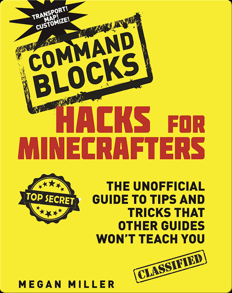 Hacks for Minecrafters: Command Blocks: The Unofficial Guide to Tips ...