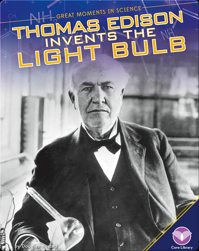 Thomas Edison Invents the Light Bulb Book by Douglas Hustad | Epic