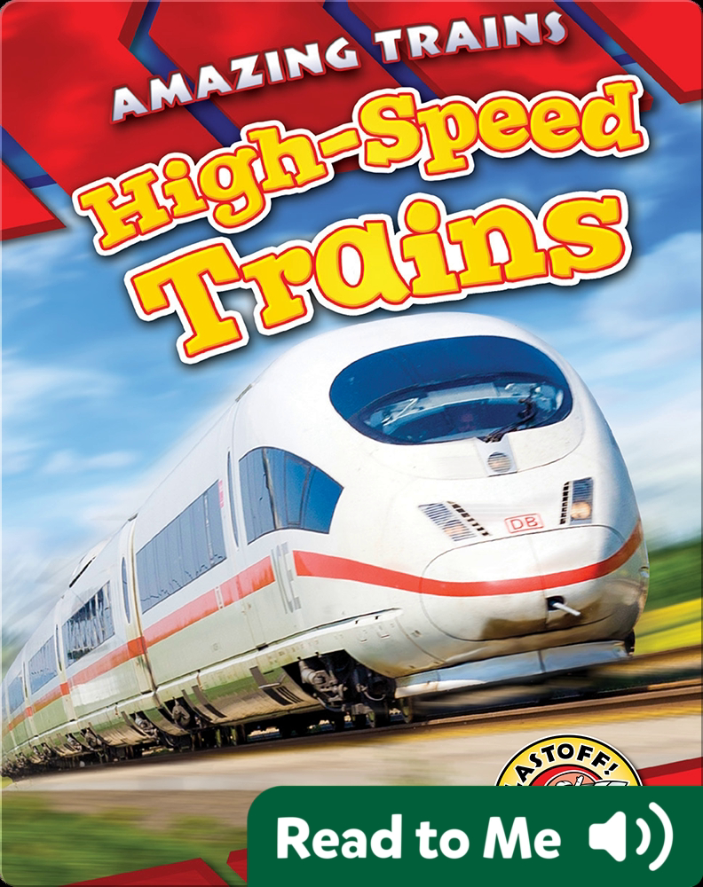 Amazing Trains: High-Speed Trains Book by Christina Leighton | Epic