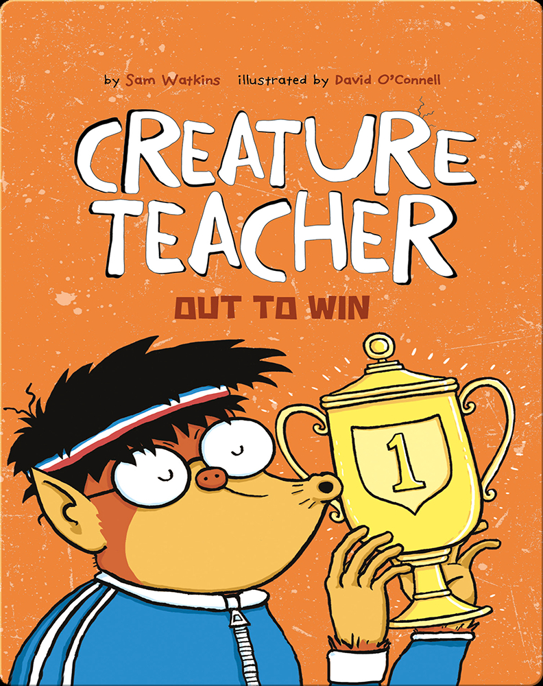 Creature Teacher Out to Win Book by Sam Watkins | Epic