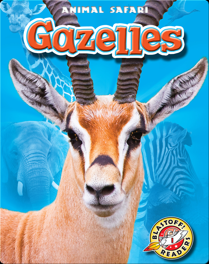 Gazelles: Animal Safari Book by Megan Borgert-Spaniol | Epic