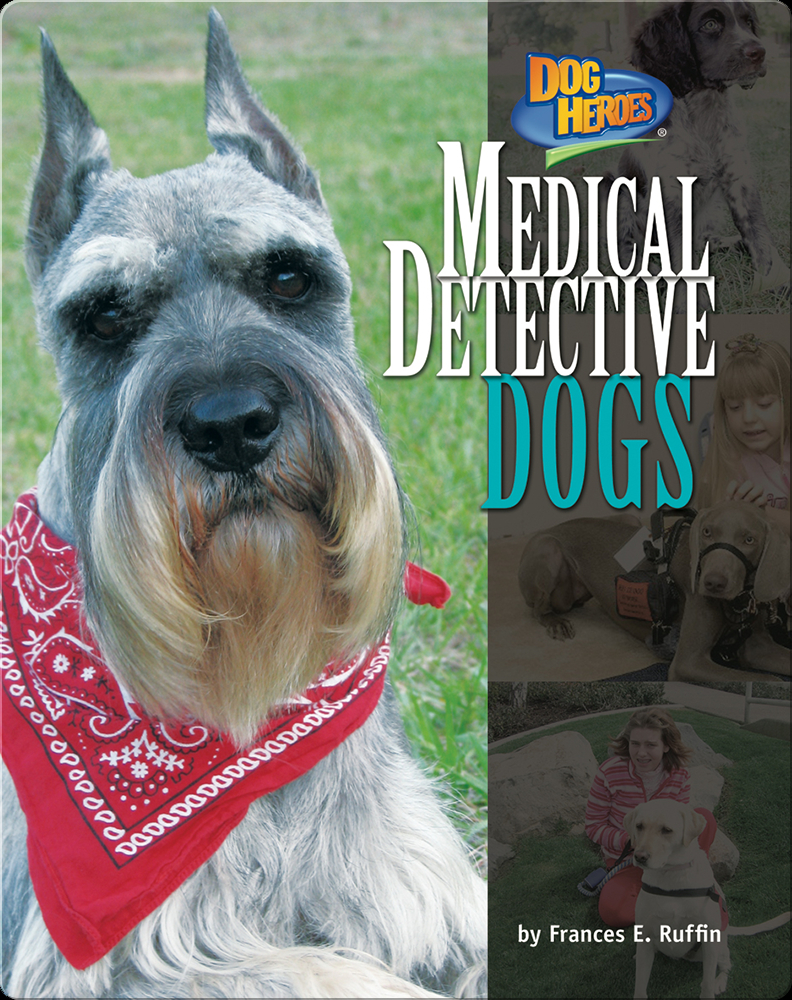 Medical Detective Dogs Book by Frances E. Ruffin | Epic