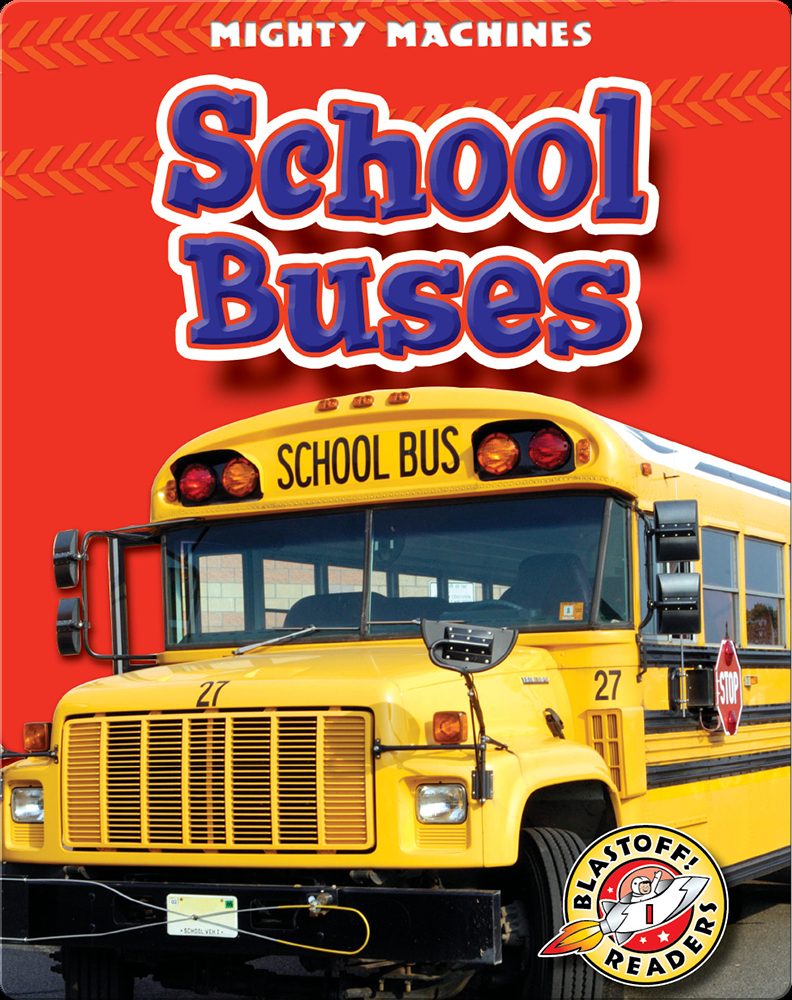 Mighty Machines in Action: School Buses Book by Kay Manolis | Epic