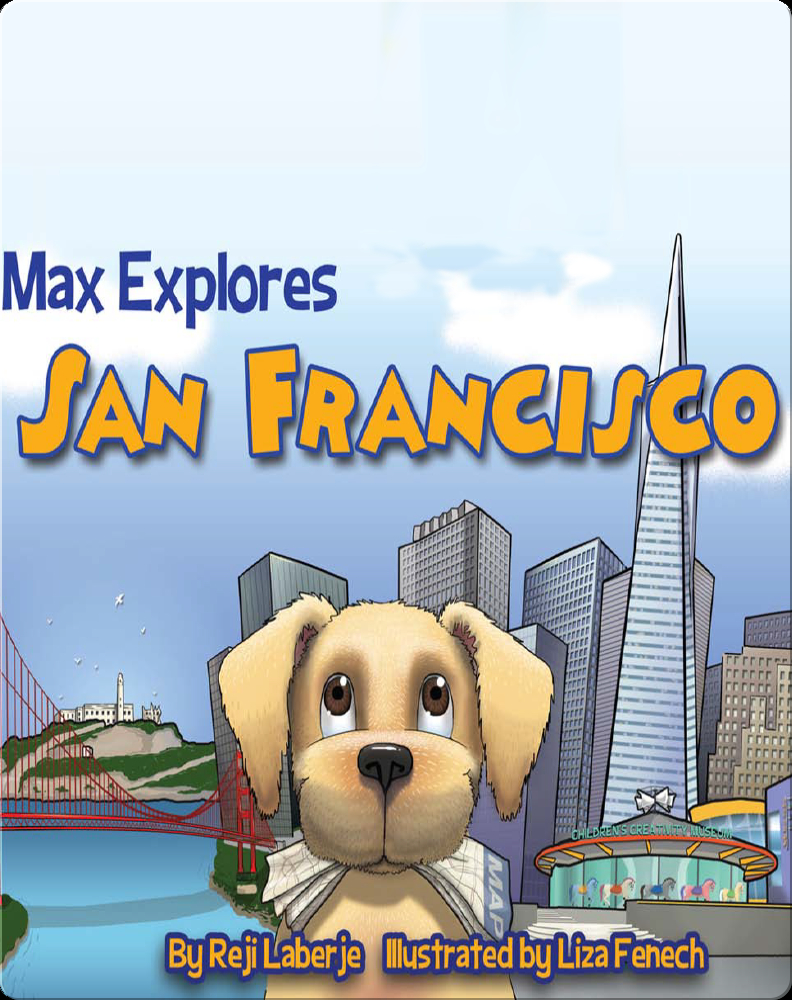 Max Explores San Francisco Book by Reji Laberje | Epic