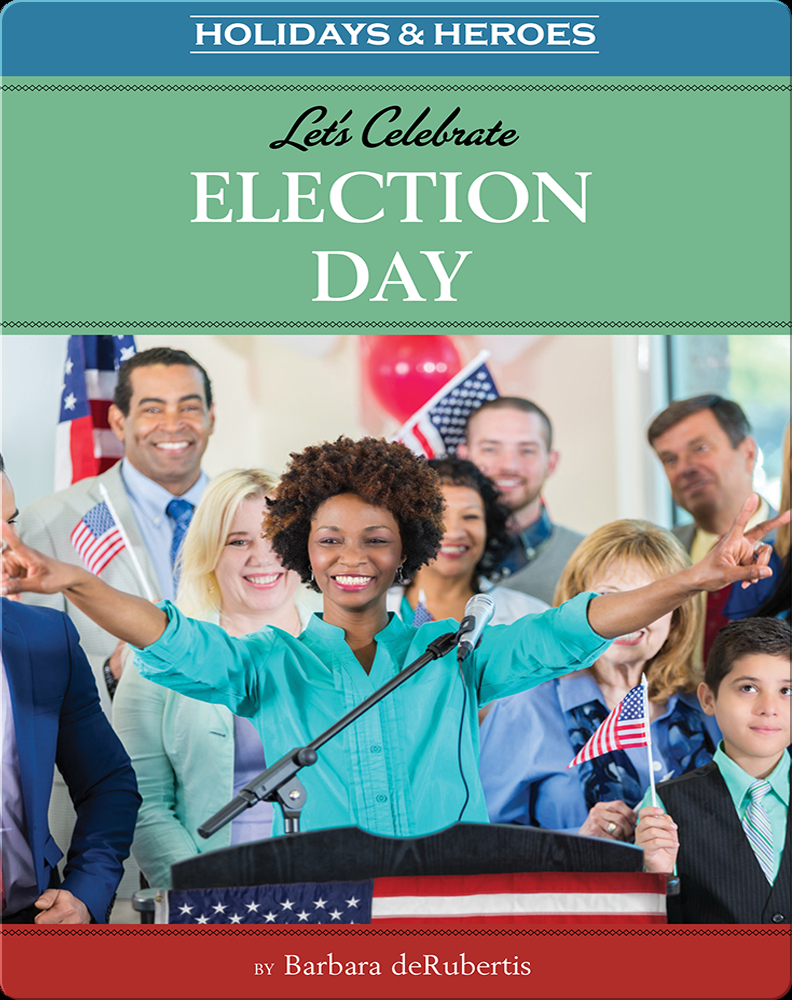 Let's Celebrate Election Day Book by Barbara deRubertis | Epic