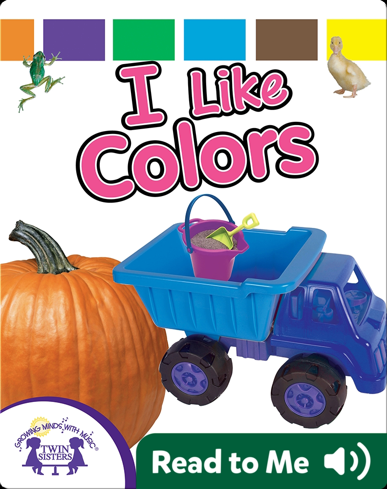 I Like Colors Book by Kim Mitzo Thompson, Karen Mitzo Hilderbrand | Epic