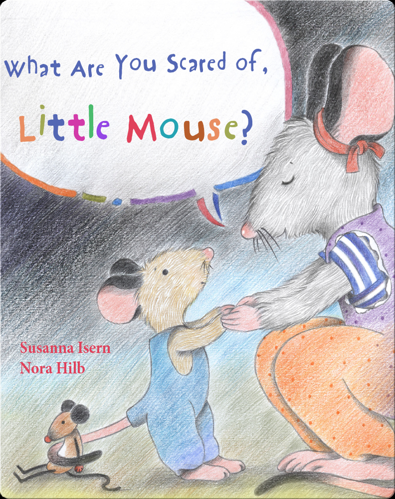 What Are You Scared of Little Mouse? Book by Susanna Isern | Epic