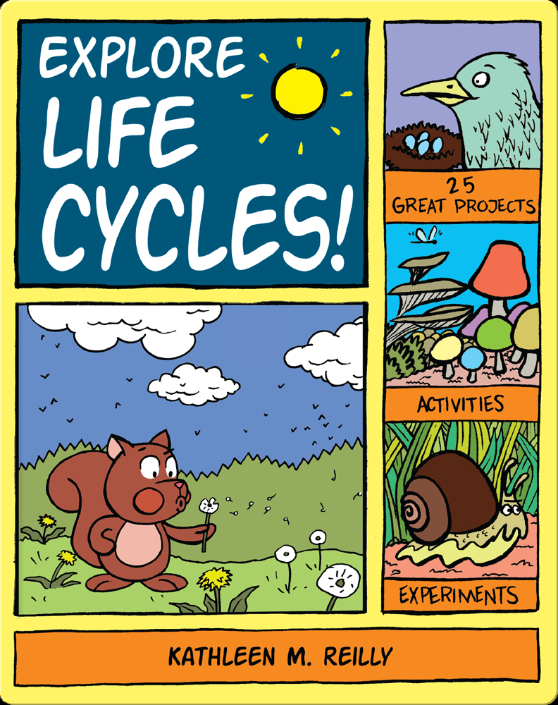 Explore Life Cycles! Book by Kathleen M. Reilly | Epic
