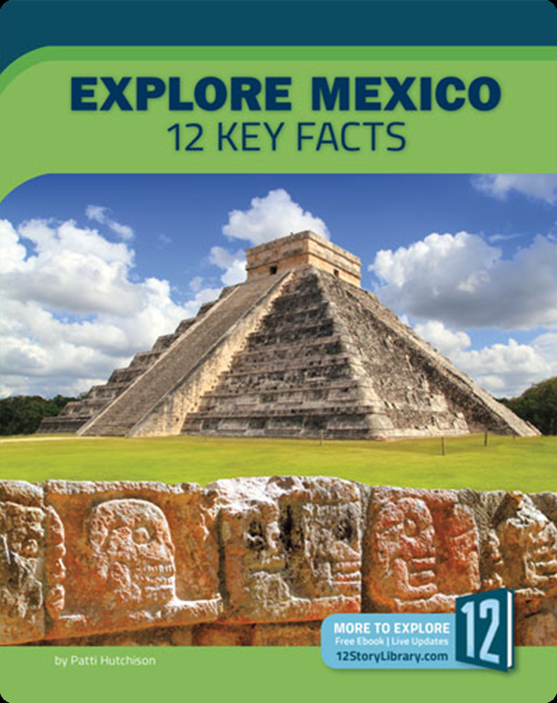 Explore Mexico: 12 Key Facts Book by Patricia Hutchison | Epic