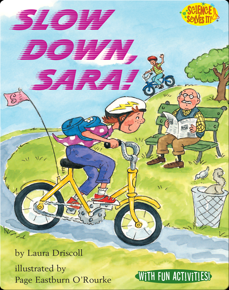 Slow Down, Sara! Book by Laura Driscoll | Epic
