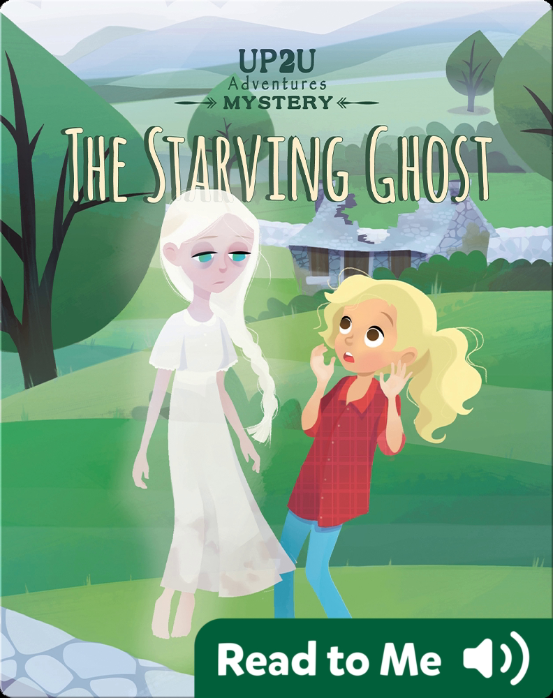 The Starving Ghost: An Up2U Mystery Adventure Book by Kelly Rogers | Epic