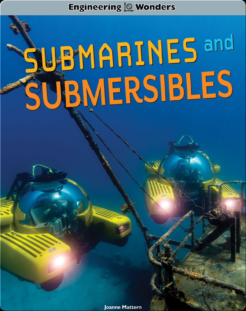 Engineering Wonders: Submarines and Submersibles Book by Joanne Mattern ...