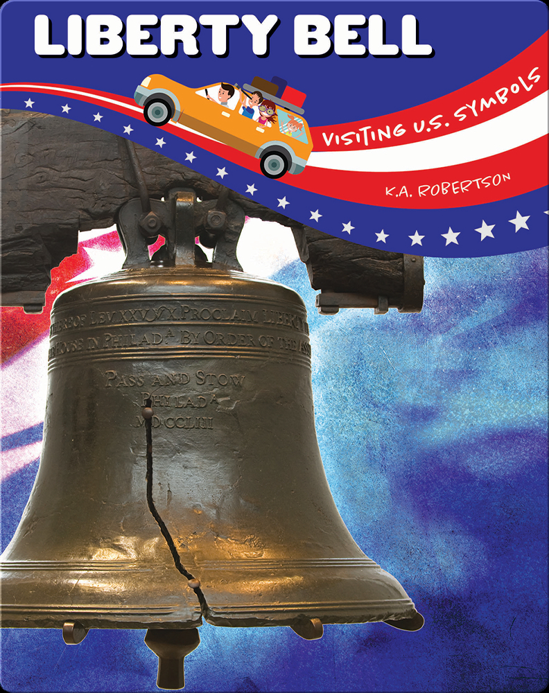 Visiting U.S. Symbols: Liberty Bell Book by K.A. Robertson | Epic