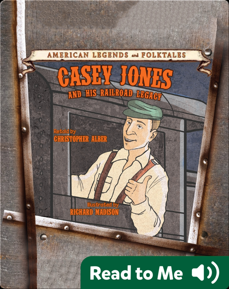 Casey Jones: And His Railroad Legacy Book by Christopher Alber | Epic