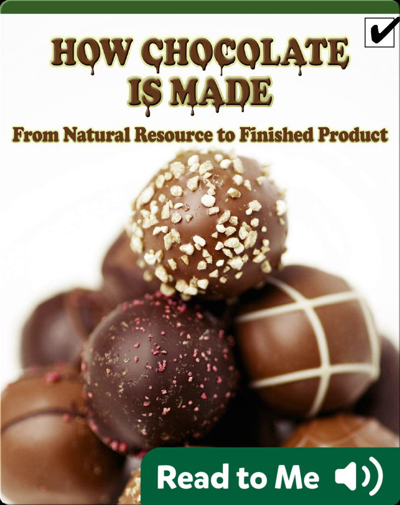 How Chocolate Is Made: From Natural Resource to Finished Product Book ...