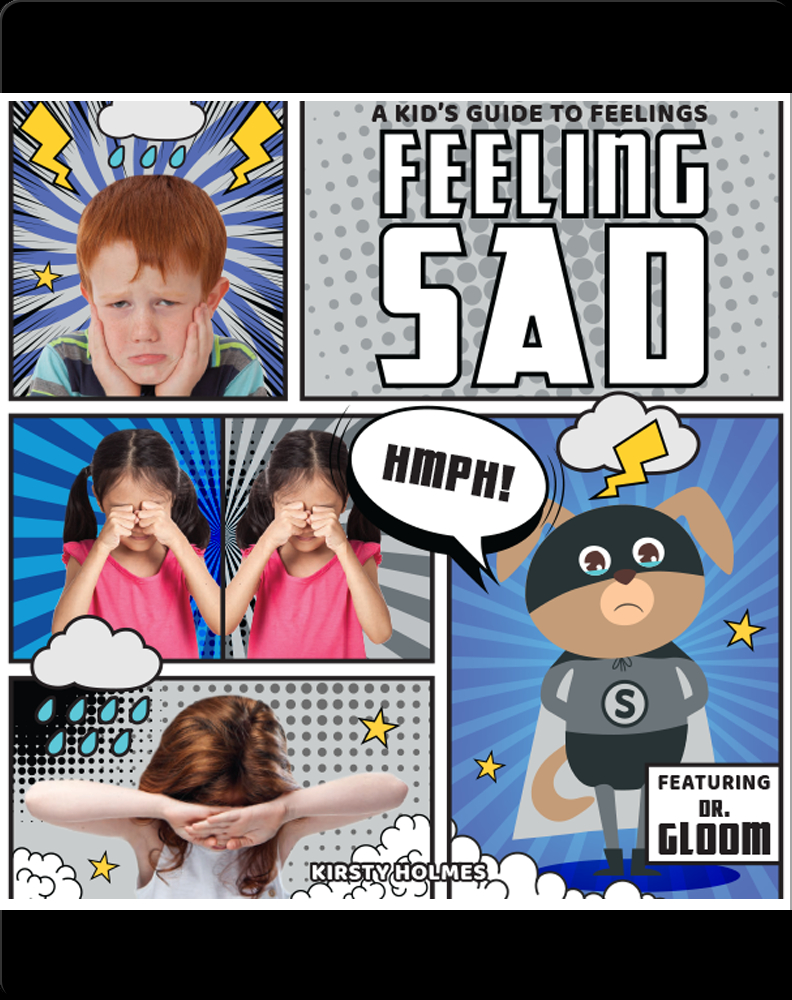 A Kid's Guide to Feelings: Feeling Sad Book by Kirsty Holmes | Epic