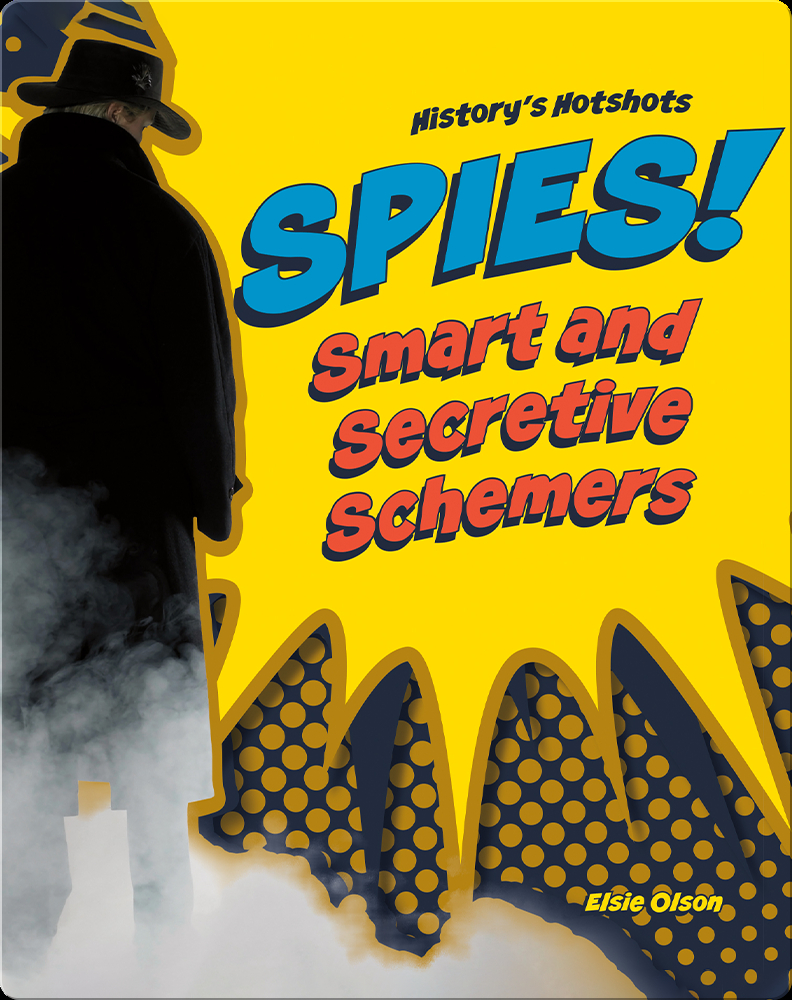 Spies! Smart and Secretive Schemers Book by Elsie Olson | Epic