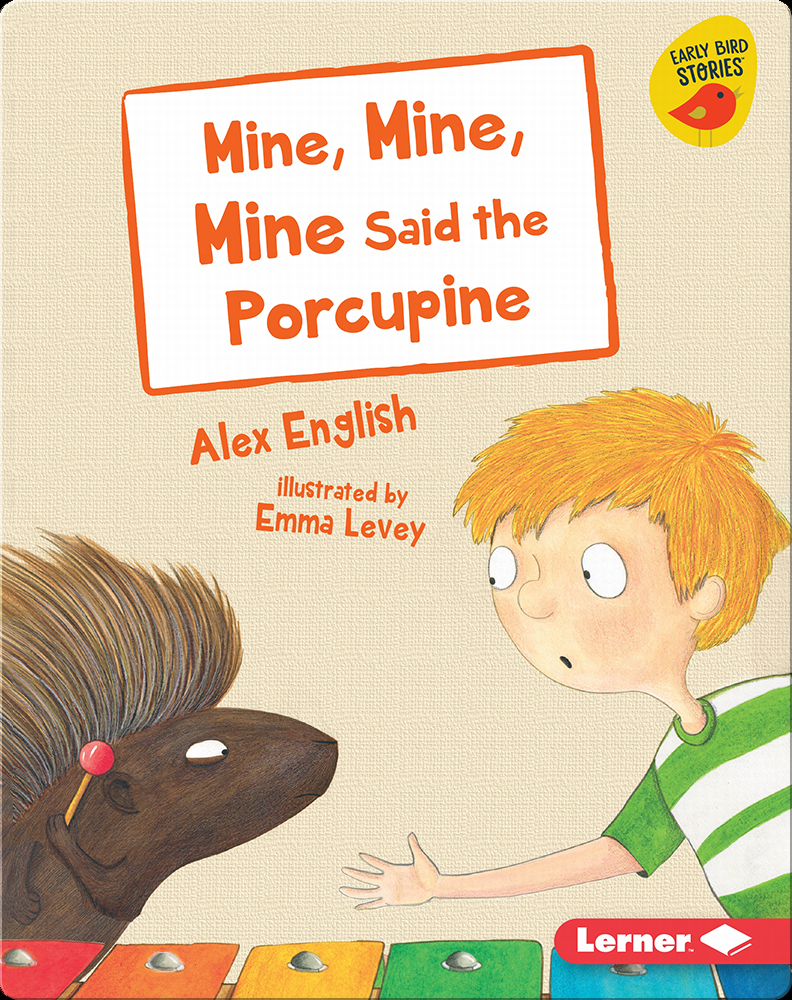 Mine, Mine, Mine Said the Porcupine Book by Alex English | Epic
