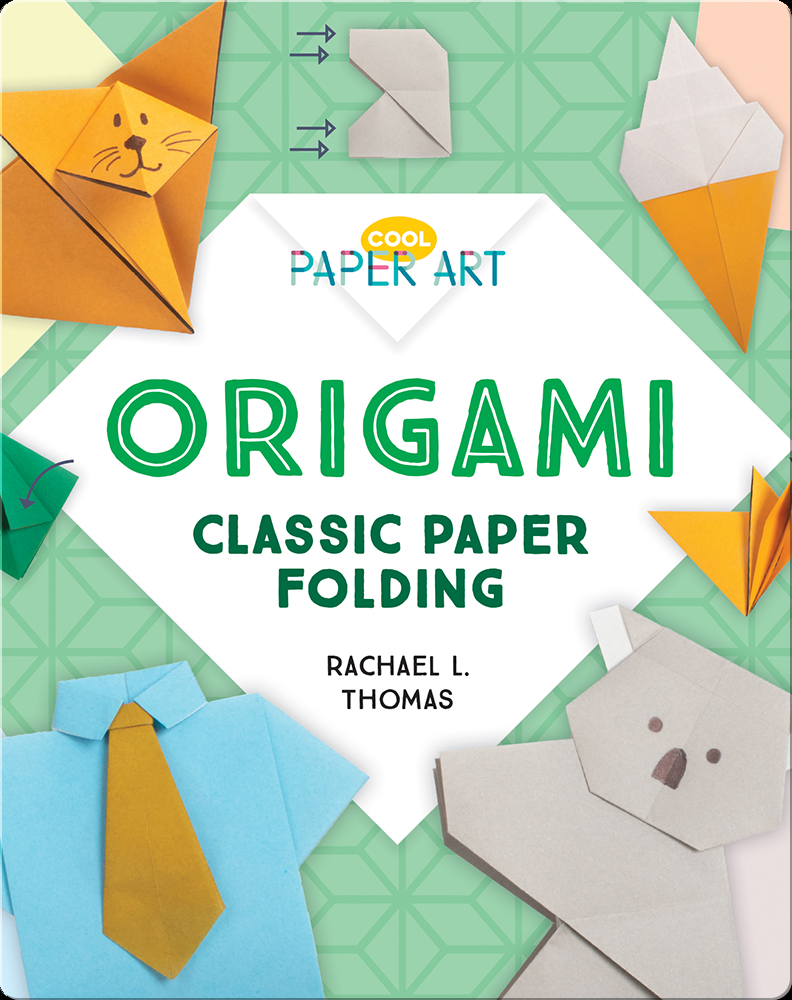 Origami: Classic Paper Folding Book by Rachael L. Thomas | Epic