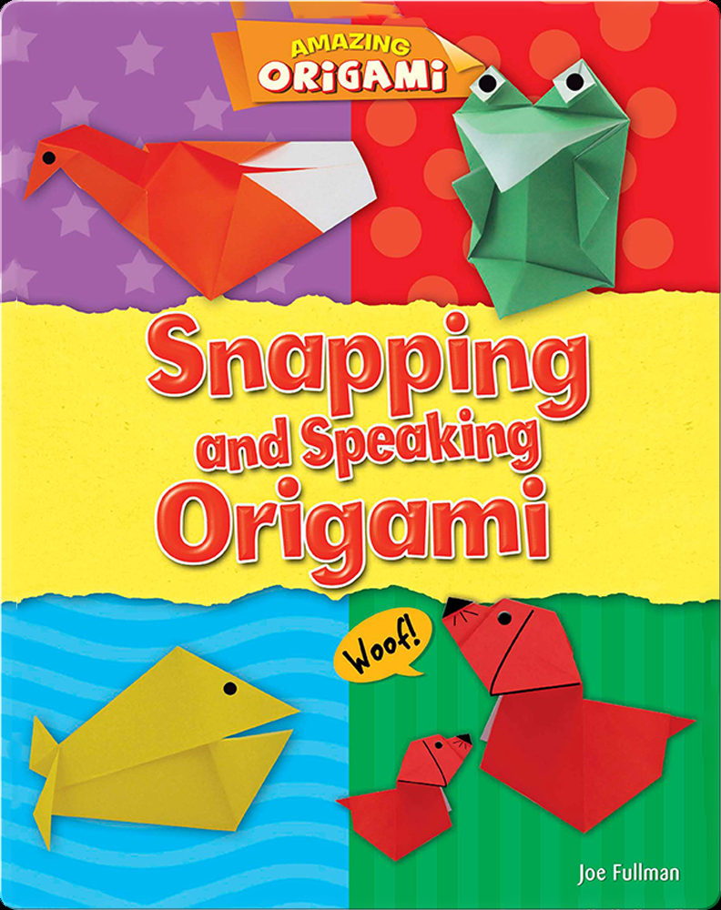 Snapping and Speaking Origami Book by Joe Fullman | Epic
