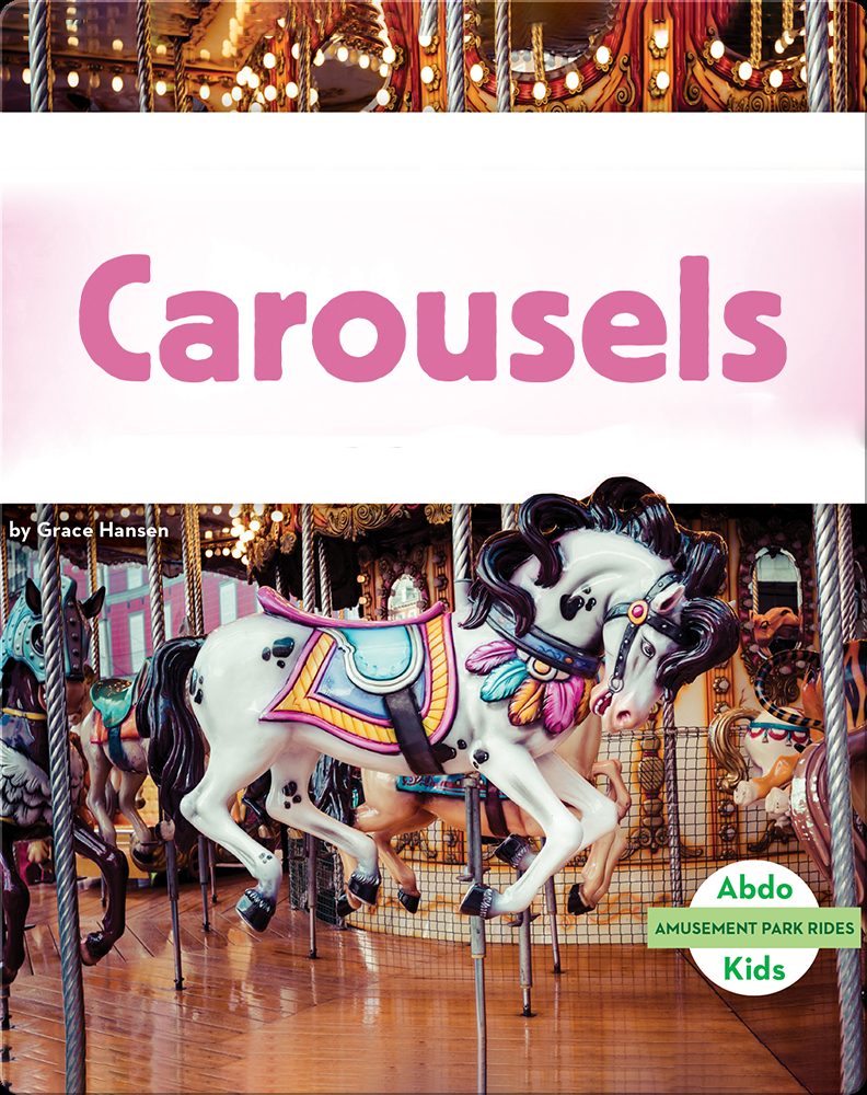 Amusement Park Rides: Carousels Book by Grace Hansen | Epic