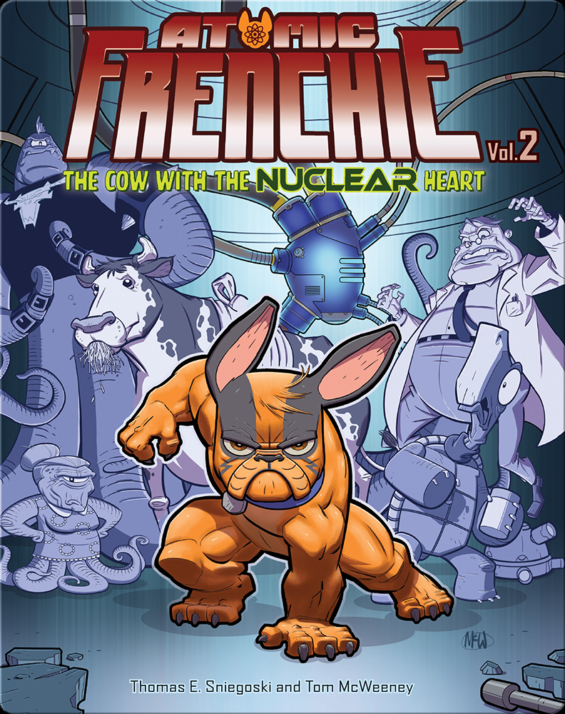 Atomic Frenchie Vol. 2: The Cow with the Nuclear Heart Book by Tom ...