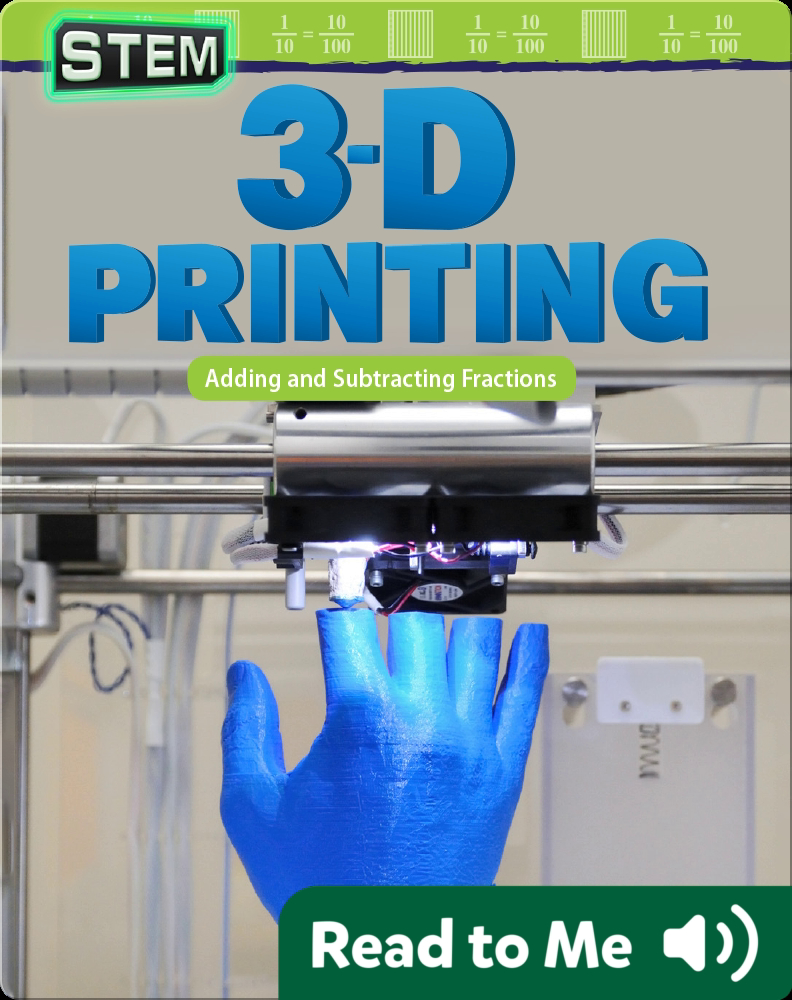 STEM: 3-D Printing: Adding and Subtracting Fractions Book by Molly ...