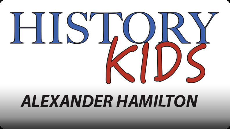 History Kids: Alexander Hamilton Video | Discover Fun and Educational ...