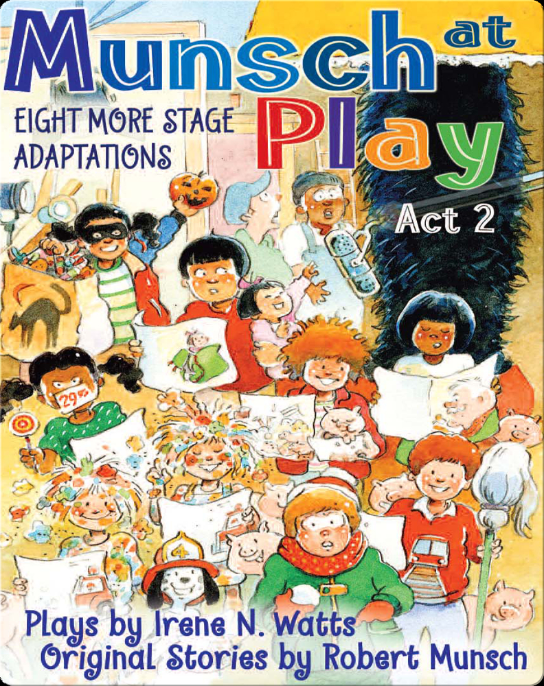 Munsch at Play: Act 2 Book by Robert Munsch, Irine N. Watts | Epic