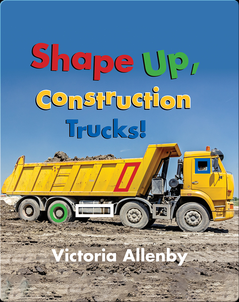 Shape Up, Construction Trucks! Book by Victoria Allenby | Epic