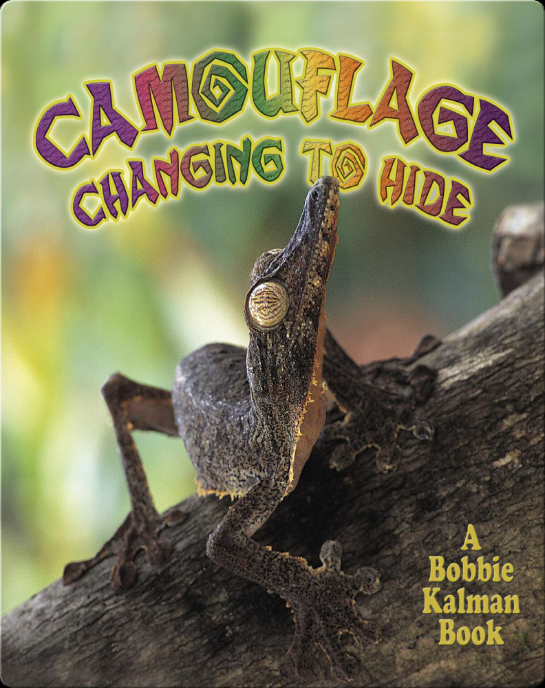Camouflage: Changing to Hide Book by Bobbie Kalman | Epic