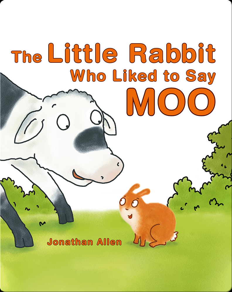 The Little Rabbit Who Liked to Say Moo Book by Jonathan Allen | Epic