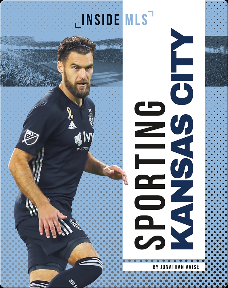 Inside MLS: Sporting Kansas City Book by Jonathan Avise | Epic