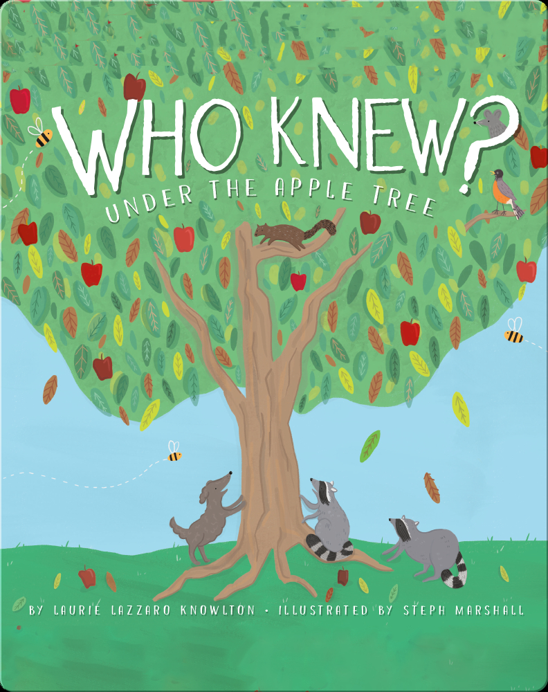 Who Knew? Under the Apple Tree Book by Laurie Lazzaro Knowlton | Epic