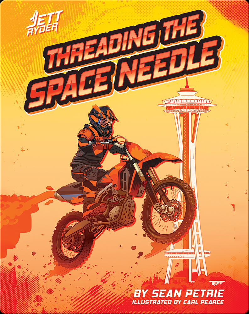 Jett Ryder: Threading the Space Needle Book by Sean Petrie | Epic